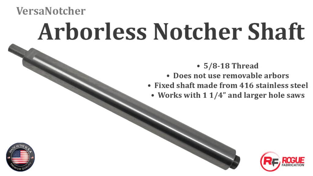 Arborless notcher shaft - Rogue Fabrication
